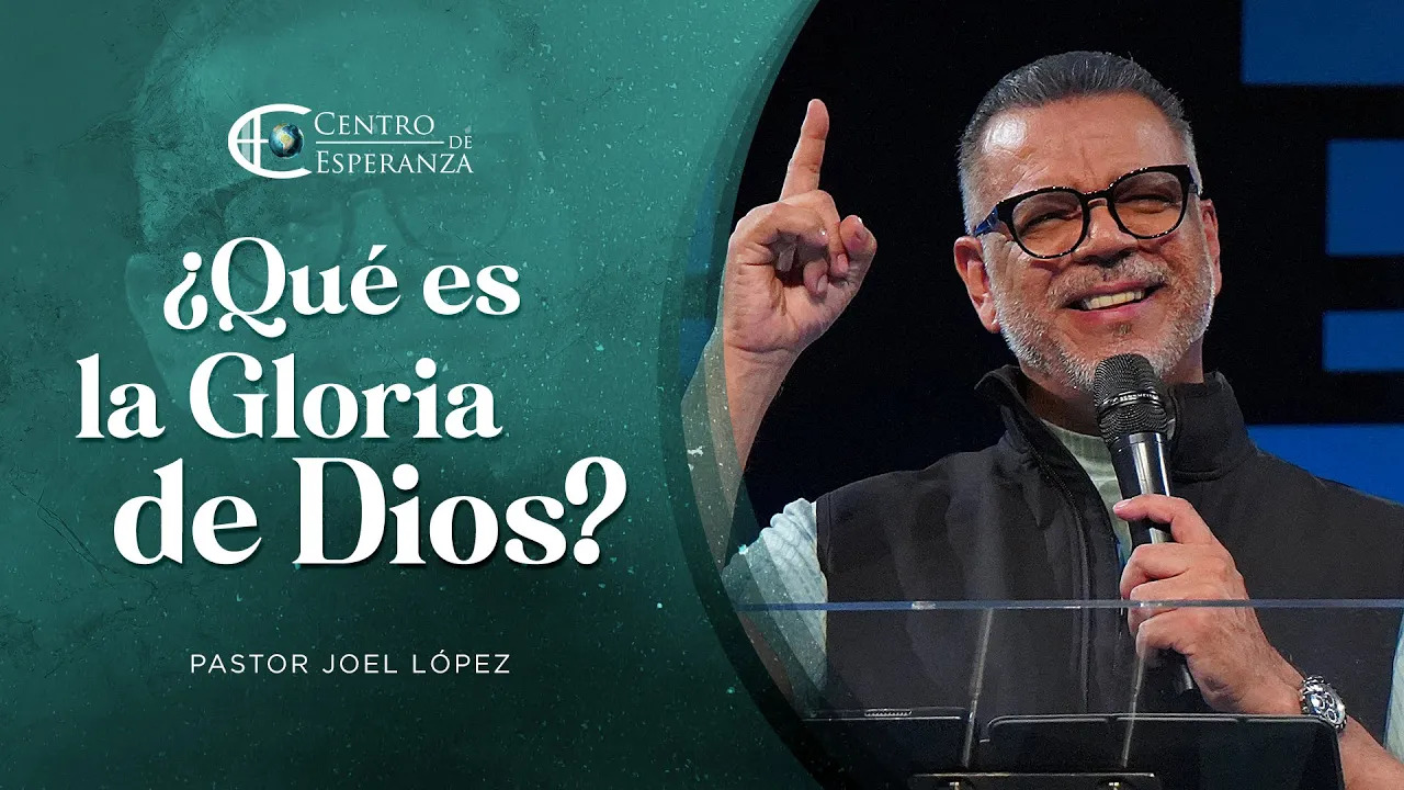La gloria de Dios - Pastor Joel López